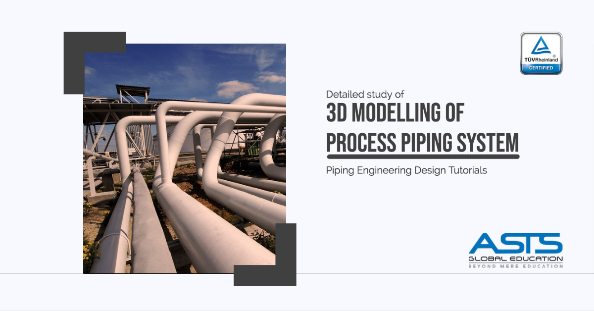 3D Modelling of Piping Systems - ASTS GLOBAL