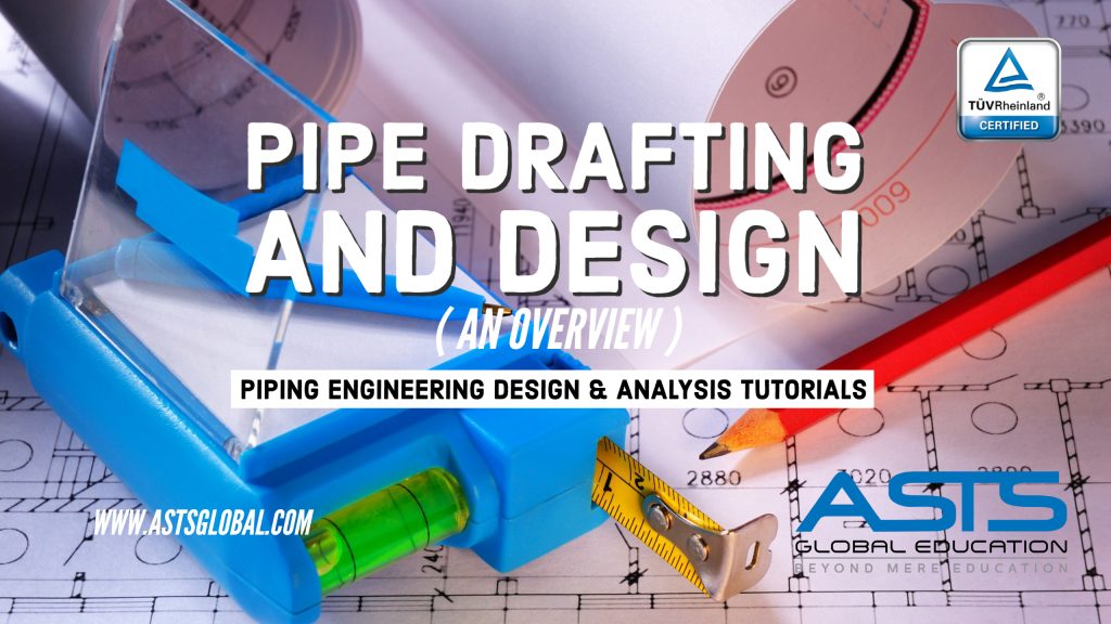 Pipe Drafting and Design | An Overview - ASTS GLOBAL