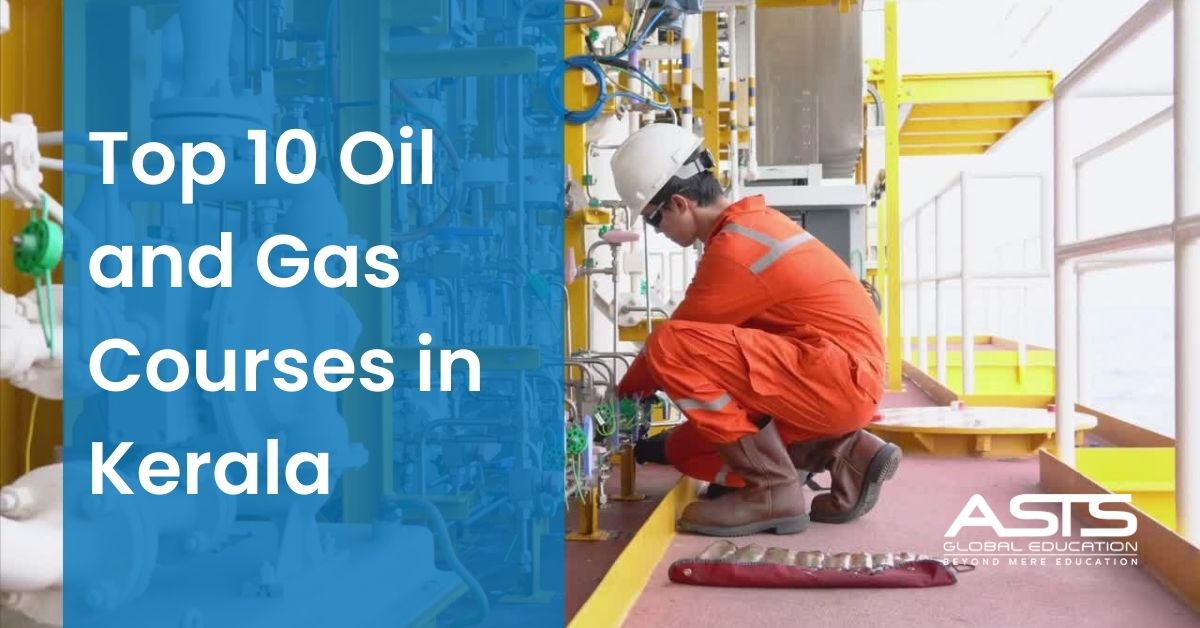 Discover the Best Oil and Gas Courses in Kerala | ASTS Global