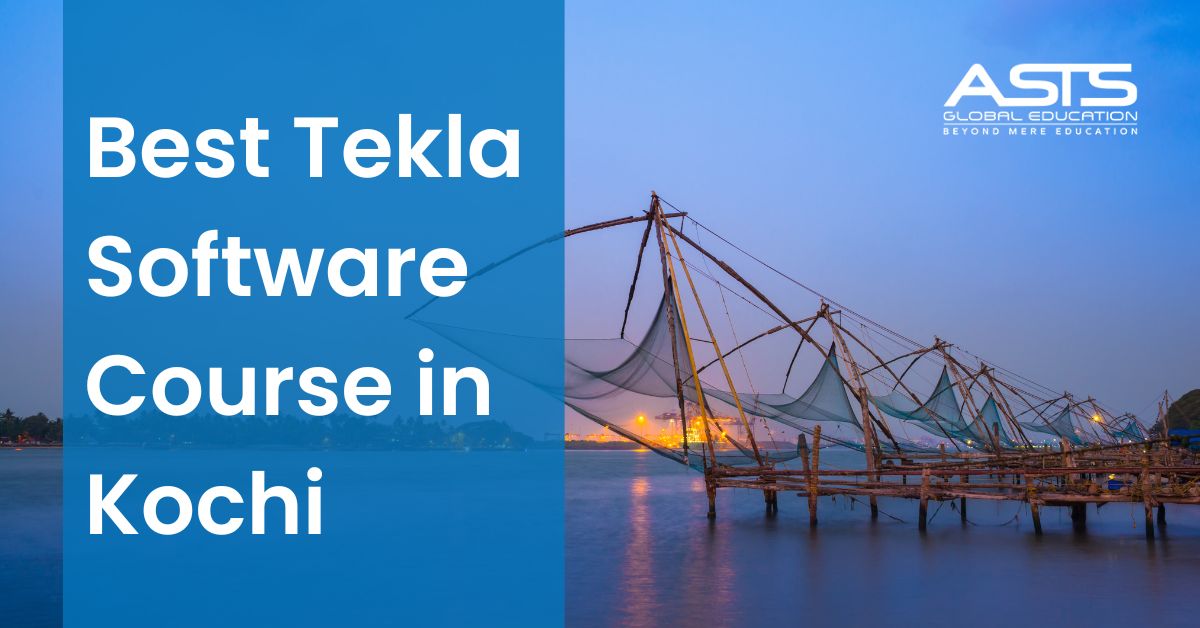 Best Tekla Software Course in Kochi by ASTS Global Best Tekla Software Course in Kochi by ASTS Global