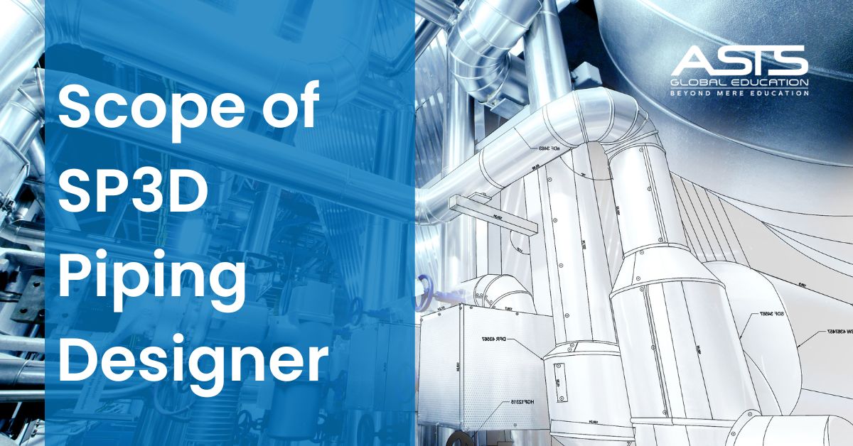 Scope of SP3D Piping Designer In India & Abroad [November 2025]