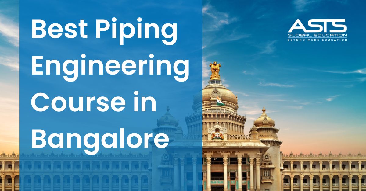 Best Piping Engineering Course in Bangalore [October 2025]