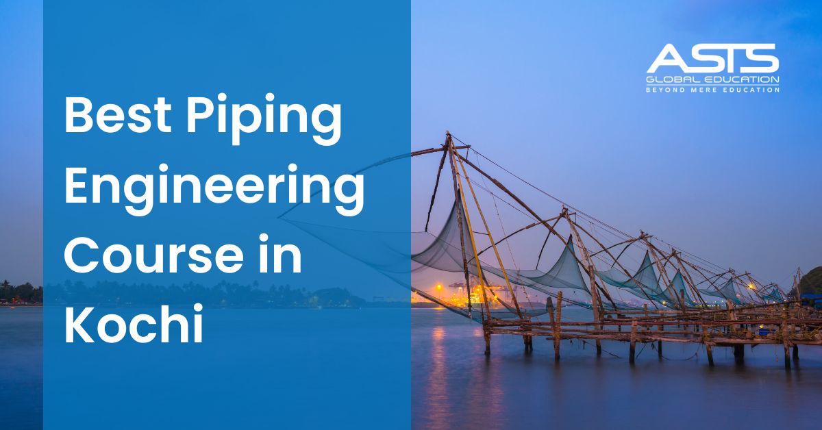 Best Piping Engineering Course in Kochi [ September 2025]